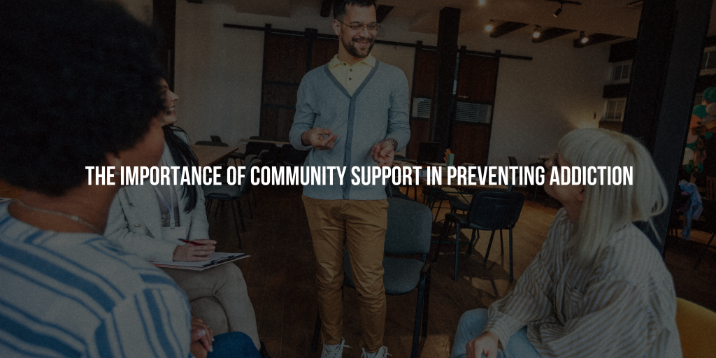 The Importance of Community Support in Preventing Addiction - Jan ...